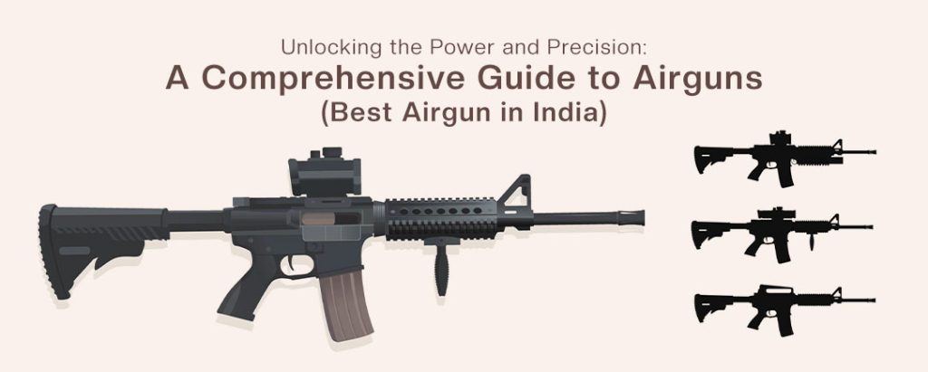 Best Airguns in India: A Comprehensive Guide to Airguns